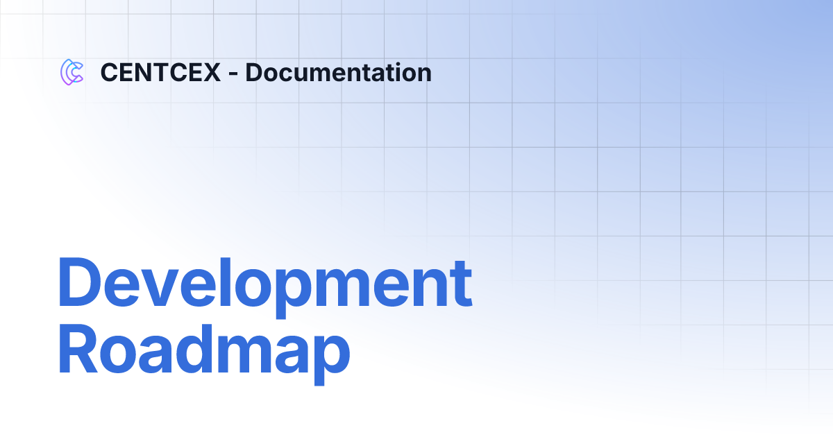 Development Roadmap | CENTCEX - Documentation